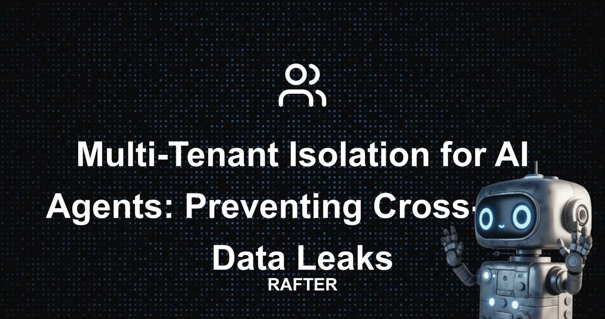 Rafter - Multi-Tenant Isolation for AI Agents: Preventing Cross-User ...