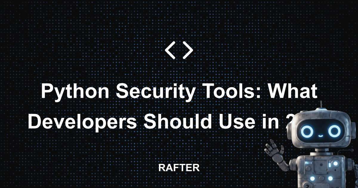 Rafter - Python Security Tools: What Developers Should Use in 2026