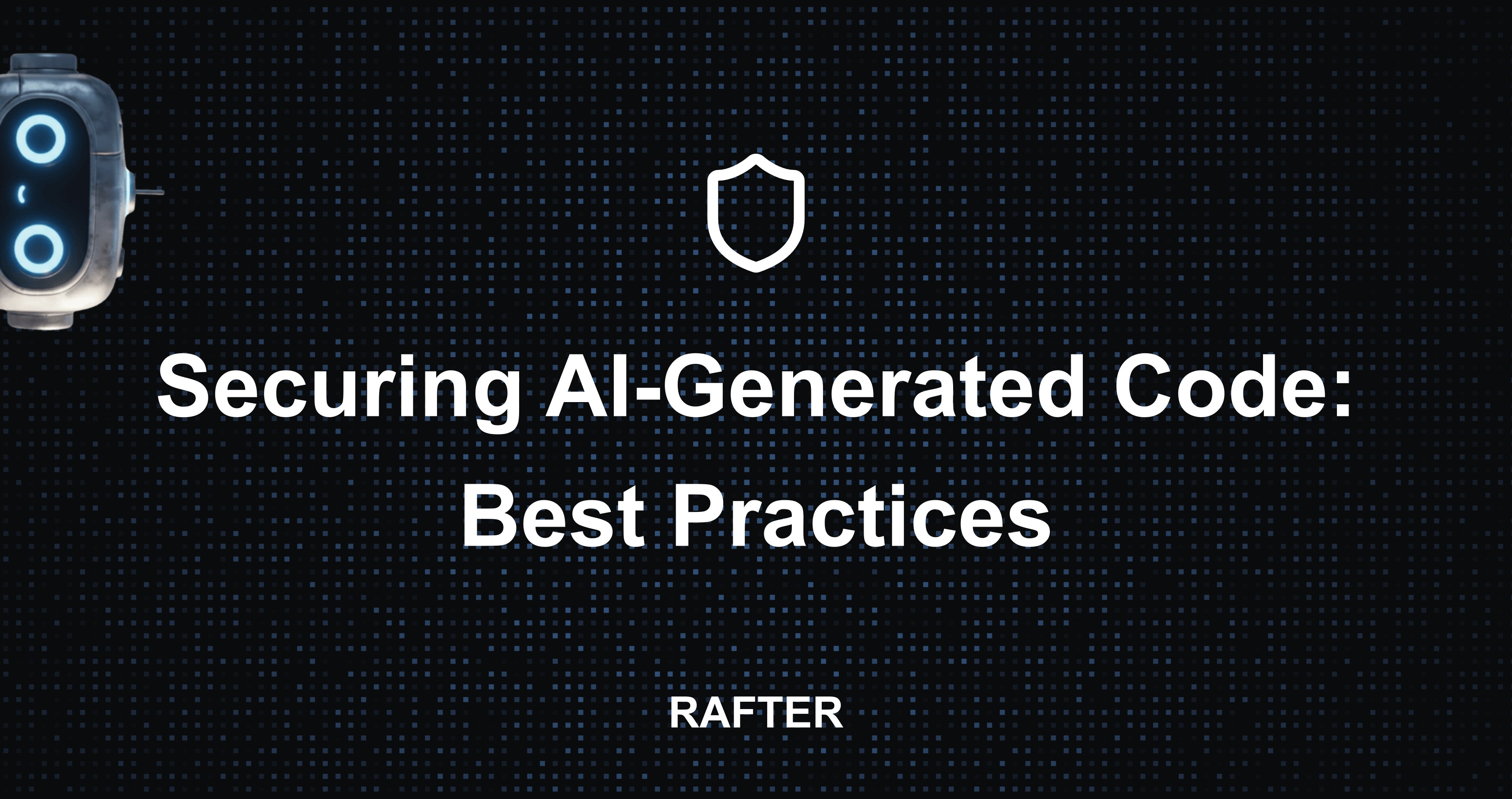 Rafter - Securing AI-Generated Code: Best Practices