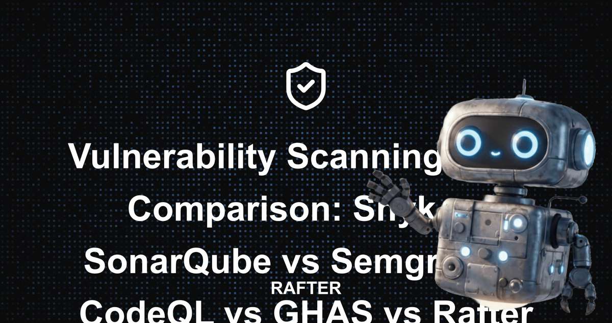 Rafter - Vulnerability Scanning Tools Comparison: Snyk vs SonarQube vs ...