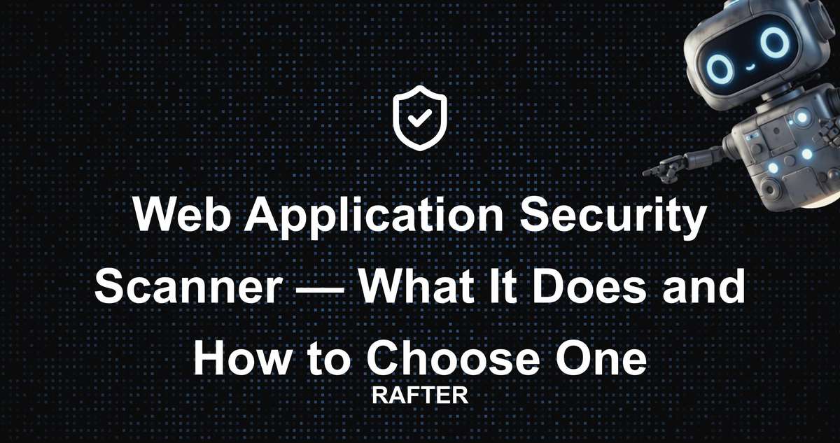 Rafter - Web Application Security Scanner — What It Does and How to ...